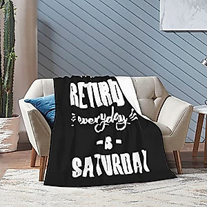 I'm-Retired-Every-Day-is-Saturday-Throw-Blanket, Warm Soft Cozy Lightweight Flannel Fleece Blankets for Bed Sofa Couch