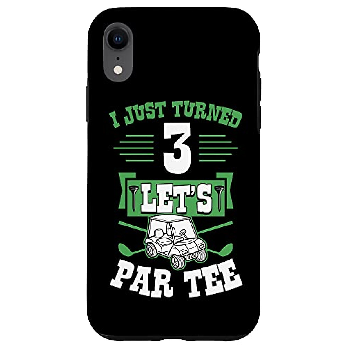 iPhone XR I Just Turned 3 Let's Par-Tee Golf Cart 3rd Birthday Party Case