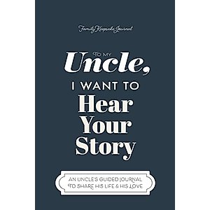 To My Uncle, I Want to Hear Your Story: A Guided Journal to Share His Life & His Love (Hear Your Story Books)