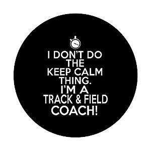 Loud Track Coach - I Don't Keep Calm Track and Field Coach PopSockets PopGrip: Swappable Grip for Phones & Tablets