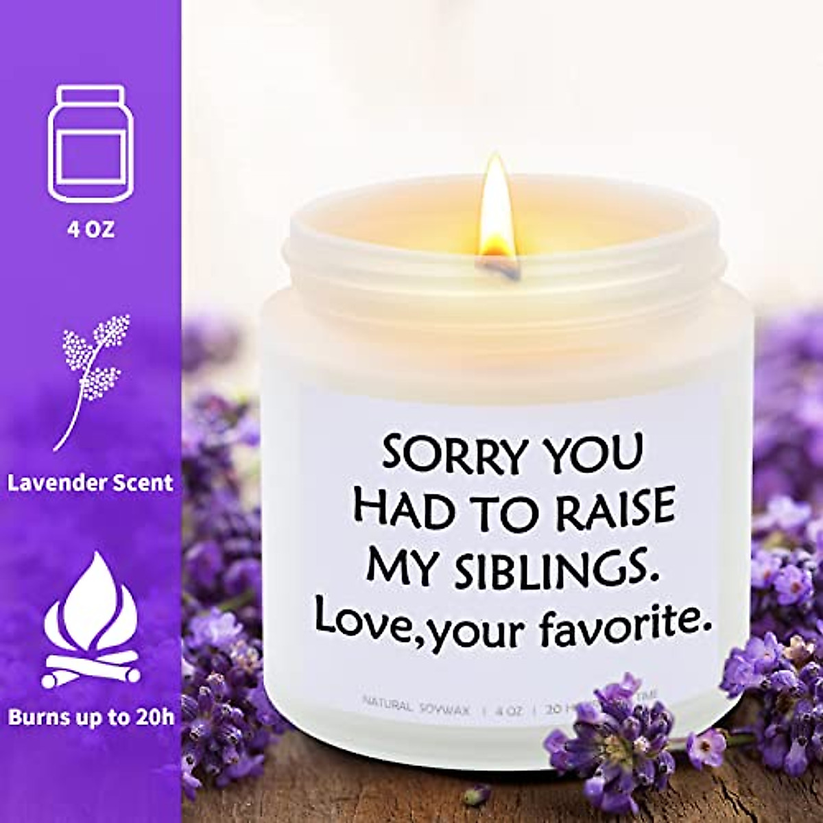 Lavender Scented Soy Candles - Sorry You Had to Raise My Siblings. Love, Your Favorite. Gift for Dad from Daughter, Son - Dad Gifts, Funny Birthday Gifts for Fathers Day, Thanksgiving & Christmas