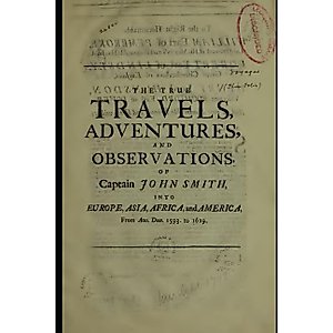 The True Travels, Adventures, and Observations of Captain John Smith into Europe, Asia, Africa, and America