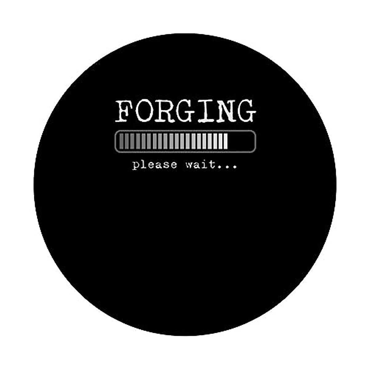 Blacksmith Blacksmithing Funny Forging Please Wait Forge PopSockets Swappable PopGrip