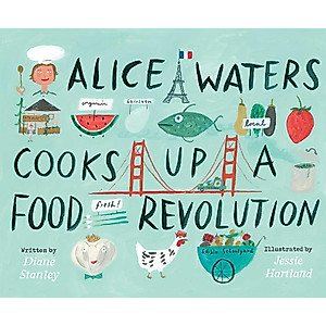 Alice Waters Cooks Up a Food Revolution
