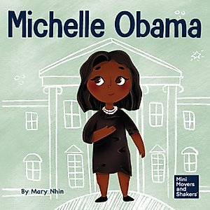 Michelle Obama: A Kid's Book About Turning Adversity into Advantage (Mini Movers and Shakers)