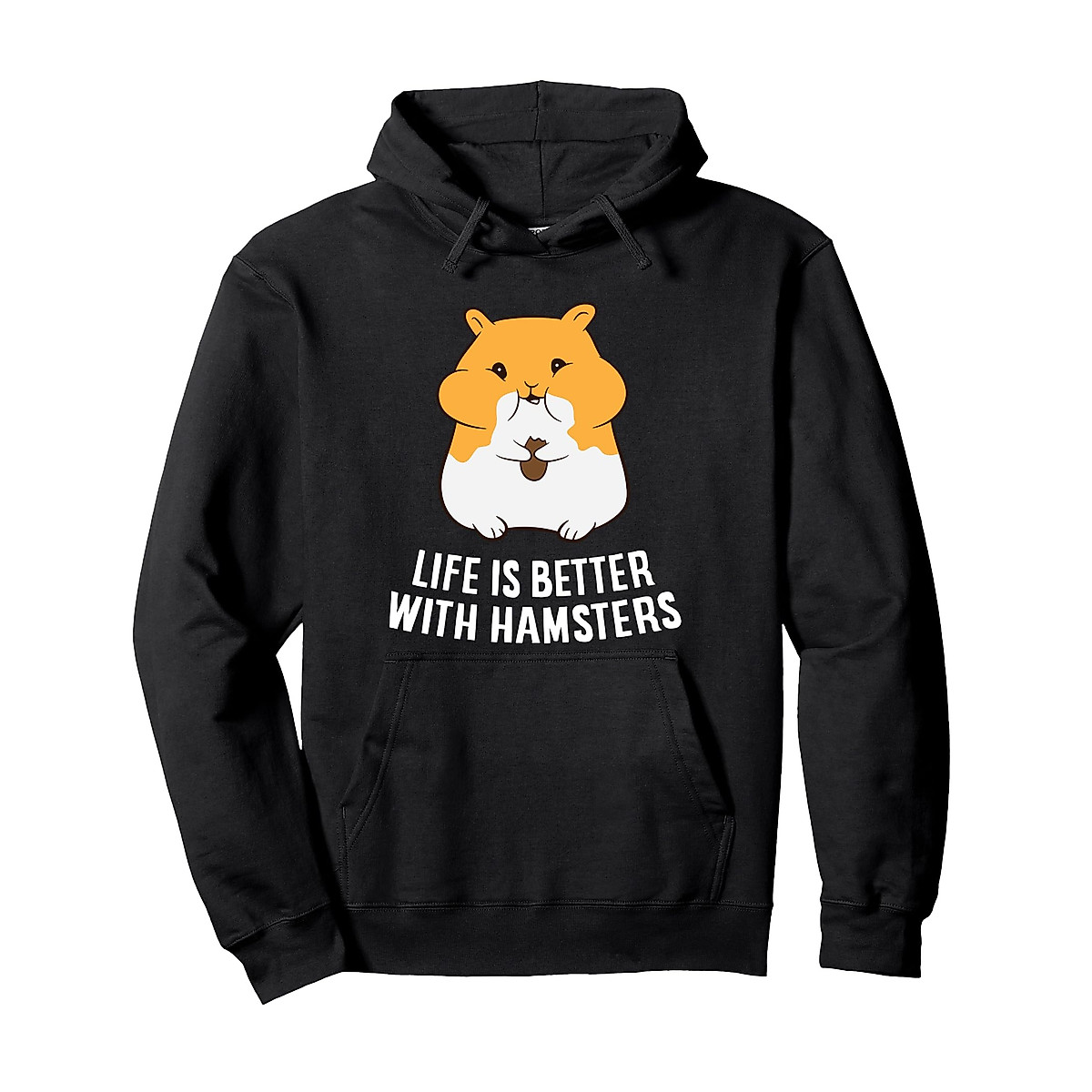 Life Is Better With A Hamsters Love Hamsters Pullover Hoodie