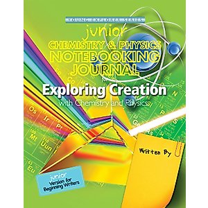 Exploring Creation with Chemistry & Physics , Junior Notebooking Journal