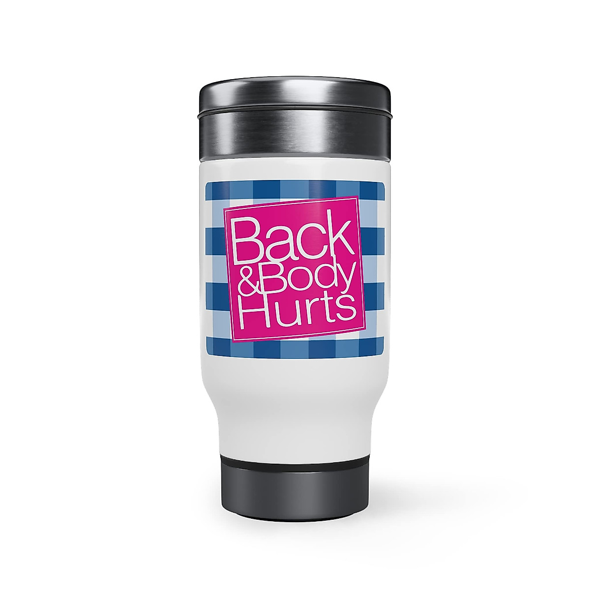 Back and Body Hurts - Stainless Steel Travel Mug with Handle, 14oz