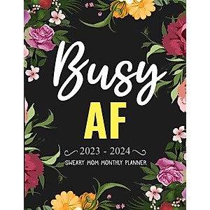 Sweary Mom Monthly Planner 2023-2024 Busy AF Motivational Swear Words Affirmation: 2 Year (24 Month) Large 8.5"x11" with Calendar, Inspirational Cuss ... Lists, Habit Tracker, Important Dates Notes