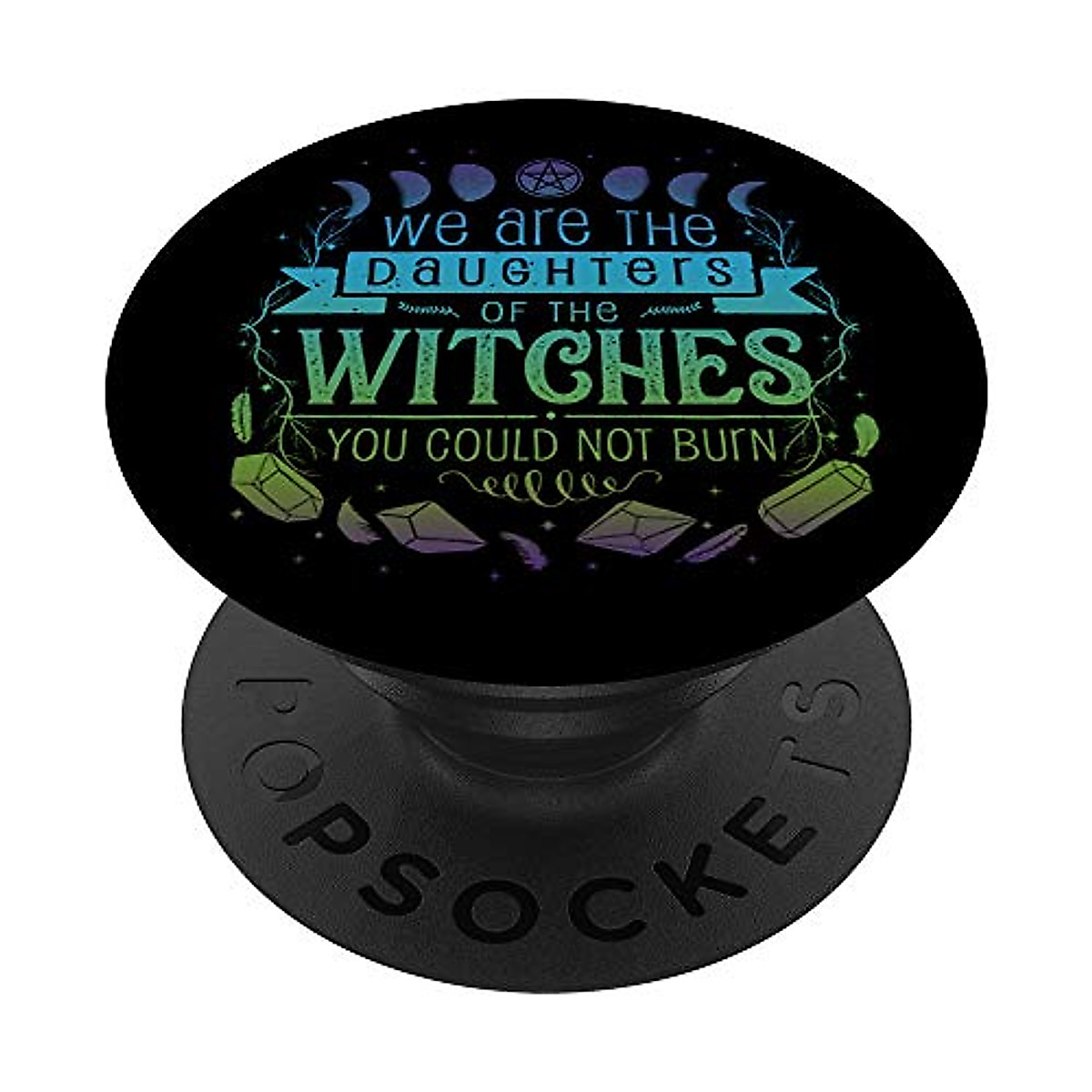 Daughters Of Witches You Could Not Burn Witch Hunt Survivor PopSockets PopGrip: Swappable Grip for Phones & Tablets