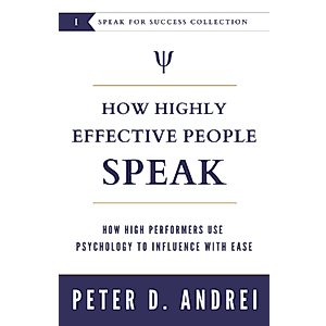 How Highly Effective People Speak: How High Performers Use Psychology to Influence With Ease (Speak for Success)