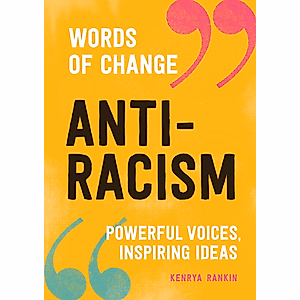 Anti-Racism (Words of Change series): Powerful Voices, Inspiring Ideas