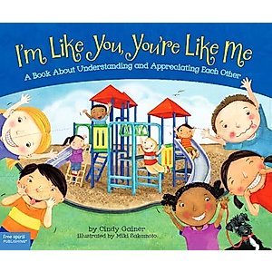 I'm Like You, You're Like Me: A Book About Understanding and Appreciating Each Other
