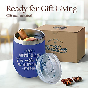 shop4ever A Wise Woman Once Said I'm Outta Here and Lived Happily Ever After Engraved Insulated Stainless Steel Wine Tumbler with Lid 12 oz. (Royal Blue)