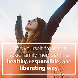 Adult Survivors of Toxic Family Members: Tools to Maintain Boundaries, Deal with Criticism, and Heal from Shame After Ties Have Been Cut