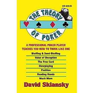 The Theory of Poker: A Professional Poker Player Teaches You How To Think Like One