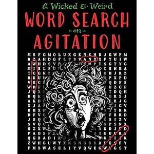 A Wicked & Weird Word Search on Agitation