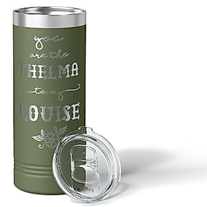 Cuptify You are the Thelma to my Louise Skinny Tumbler with Lid and Straw Laser Engraved on Army Green 22 oz Vacuum Insulated Gift for Women, Best Friend, Sister