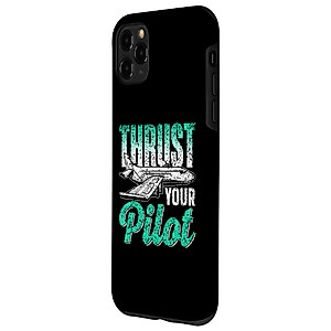 iPhone 11 Pro Max Thrust Your Pilot Airplane Aviator Aviation Pilot Case