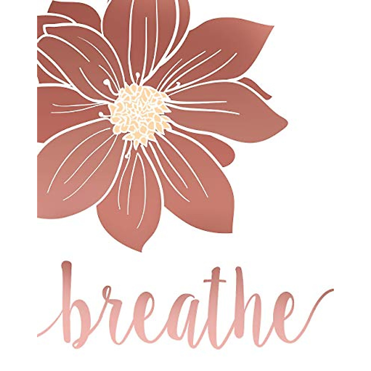 Relax Soak Unwind Breathe Rose Gold White Tone Flower Prints, 4 (8x10) Unframed Photos, Wall Art Decor Gifts Under 20 for Home Office Yoga Studio School College Student Teacher Garden Floral Fan