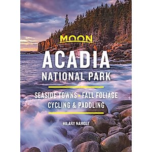 Moon Acadia National Park: Seaside Towns, Fall Foliage, Cycling & Paddling (Travel Guide)