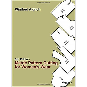 Metric Pattern Cutting for Women's Wear 6th edition by Aldrich, Winifred (2015) Hardcover