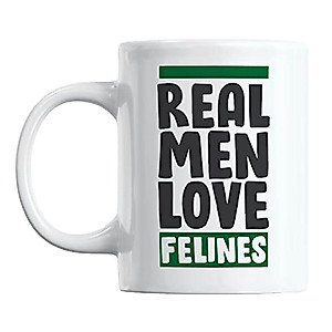 Real Men Love Felines White Ceramic Coffee & Tea Mug for a Cat Lover Man (11oz)