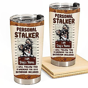 KOBALO Personalized Chihuahua Tumblers With Lid 20oz Personal Stalker Dog Tumbler Gifts for Dog Lover Mom Dad I Will Follow You Cup Christmas Birthday Double Wall Vacuum Insulated Coffee Mug