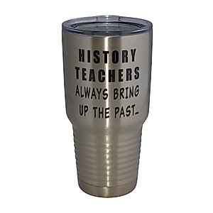Rogue River Tactical Funny History Teacher Large 30oz Stainless Steel Travel Tumbler Mug Cup w/Lid School Professor Teaching Educator Gift