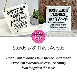 6x6 Inch Funny Chic Bathroom Sign ~ Don’t Flush Tampons, Period~ Ready to Hang ~ Premium Finish, Durable