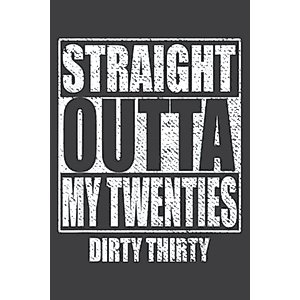 Straight Outta My Twenties 30Th Birthday Dirty Thirty Meme: Lined Journal & Diary with 6x9 inches, 110 Pages for Writing & Notes, Memo Diary Subject Notebooks Planner