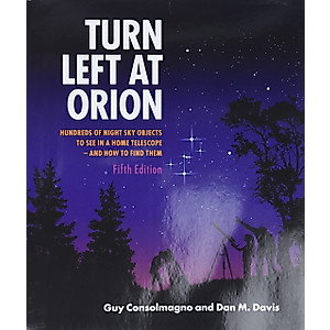 Turn Left At Orion: Hundreds of Night Sky Objects to See in a Home Telescope - and How to Find Them