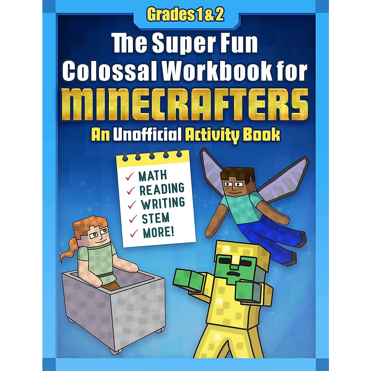 The Super Fun Colossal Workbook for Minecrafters: Grades 1 & 2: An Unofficial Activity Book―Math, Reading, Writing, STEM, and More!