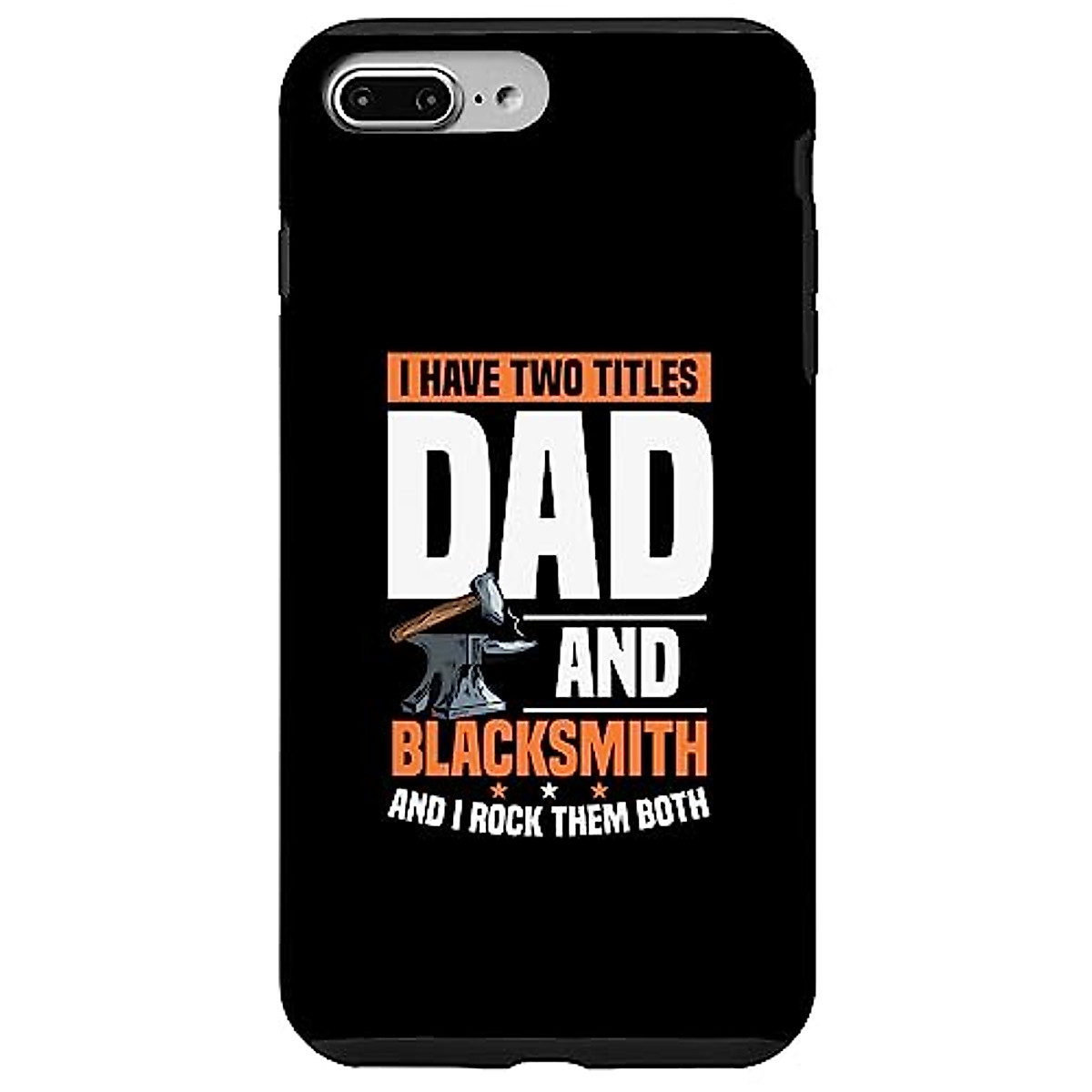 iPhone 7 Plus/8 Plus I Have Two Titles Dad And Blacksmith Father Men Forging Case
