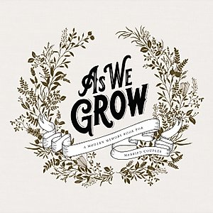 As We Grow: A Modern Memory Book for Married Couples (Heirloom Story Books and Guided Journals)