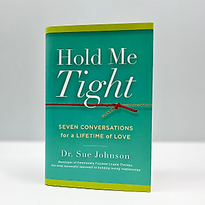 Hold Me Tight: Seven Conversations for a Lifetime of Love (The Dr. Sue Johnson Collection, 1)