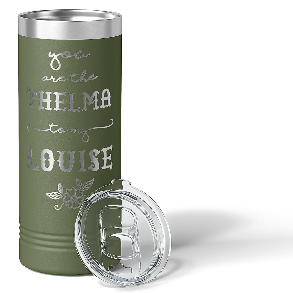 Cuptify You are the Thelma to my Louise Skinny Tumbler with Lid and Straw Laser Engraved on Army Green 22 oz Vacuum Insulated Gift for Women, Best Friend, Sister