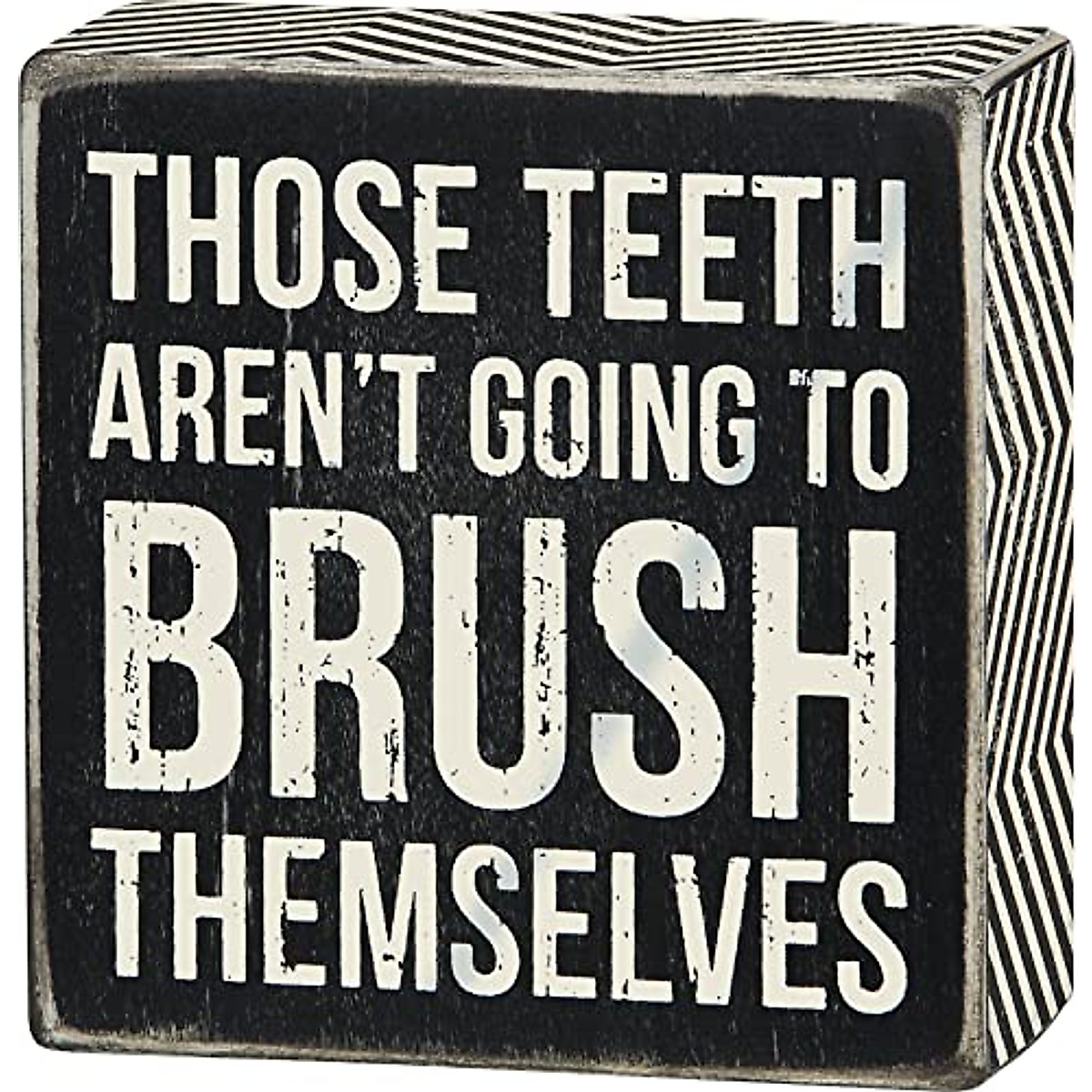 Primitives by Kathy Box Sign-Those Teeth, 4x4 inches, Black, White