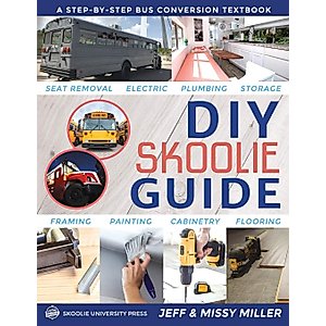 DIY Skoolie Guide: A Step-By-Step Bus Conversion Textbook (DIY Skoolie Guides)