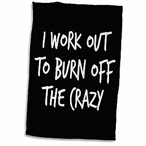 3dRose I work out to burn off the crazy. White lettering on black. - Towels (twl-348470-1)