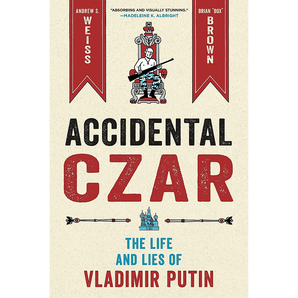 Accidental Czar: The Life and Lies of Vladimir Putin