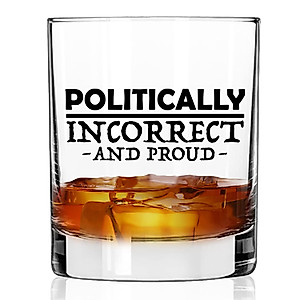 Patriot's Cave, Politically Incorrect and Proud 11 oz Whiskey Glass Made in the USA