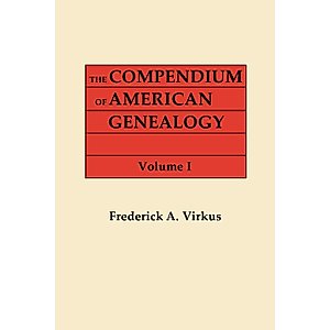 Compendium of American Genealogy: First Families of America. a Genealogical Encyclopedia of the United States. in Seven Volumes. Volume I (1925)