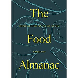 The Food Almanac: Recipes and Stories for a Year at the Table