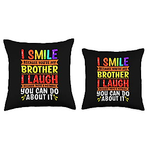 I Smile Because You're My Brother Shop Smile Because You're My Brother I Laugh Nothing You Can Do Throw Pillow, 18x18, Multicolor