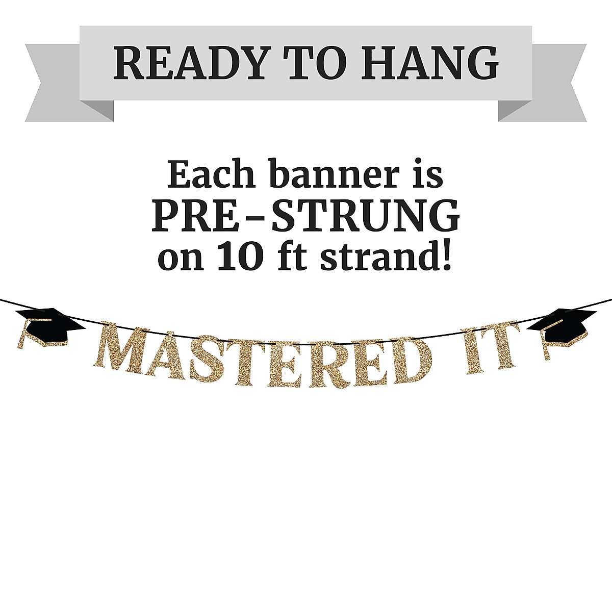 Pre-Strung Mastered It Banner - NO DIY - Gold Glitter Graduation Party Banner - Pre-Strung Garland on 10 ft Strand - Gold Grad Congrats Class of 2024 Party Decorations & Decor. Did we mention no DIY?