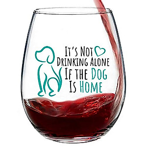 It's Not Drinking Alone If The Dog Is Home - Gifts for Dog Lovers, Stemless 15 oz. Cute and Funny Dog Wine Glass with Gift Box for women, men, Pet Mom Gifts, Happy Birthday Wine Glass for Dog Owners