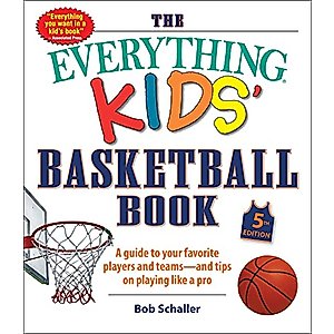 The Everything Kids' Basketball Book, 5th Edition: A Guide to Your Favorite Players and Teams―and Tips on Playing Like a Pro