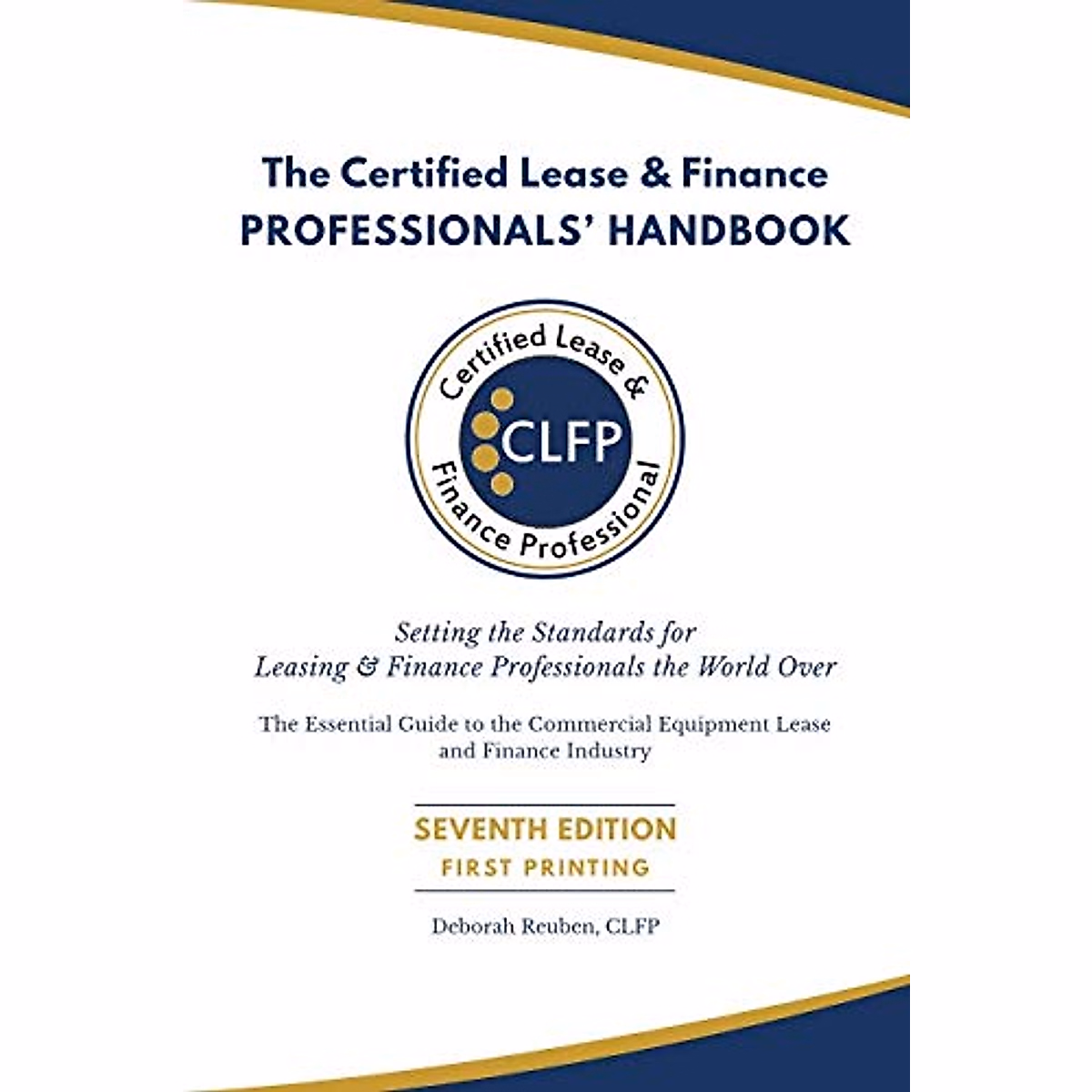 The Certified Lease & Finance Professionals' Handbook: The Essential Guide to the Commercial Equipment Lease and Finance Industry