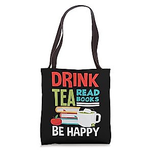 Drink Tea Read Books Book Lover Book Reader Tea Drinker Book Tote Bag